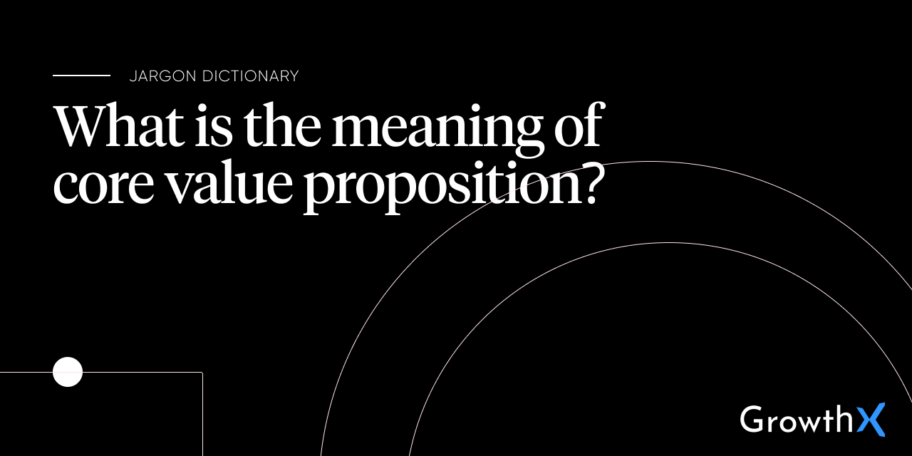 Core Value Proposition Core Value Proposition